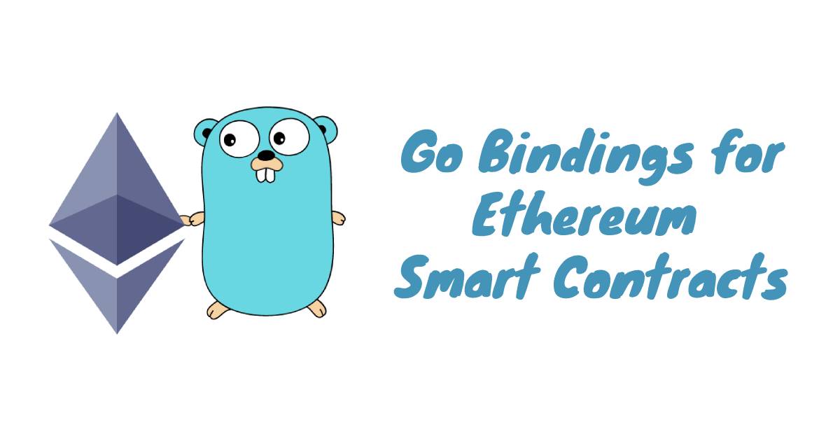 Creating Go Bindings For Ethereum Smart Contracts · Chris Hager